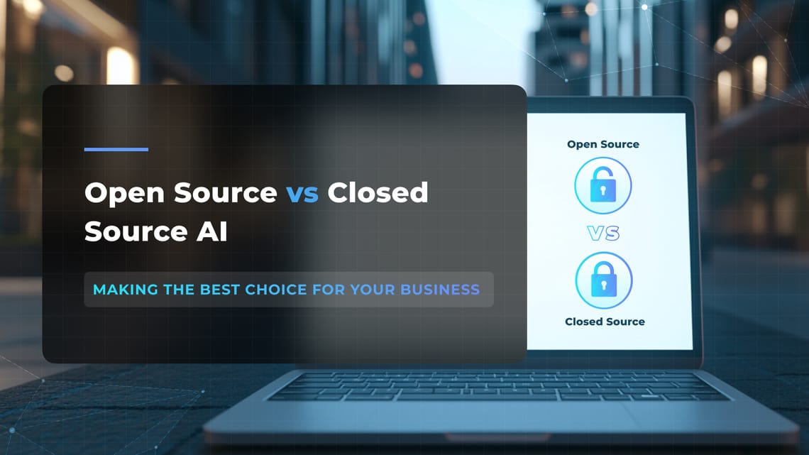 Open Source Vs Closed Source Ai Which One Is Best For Your Business