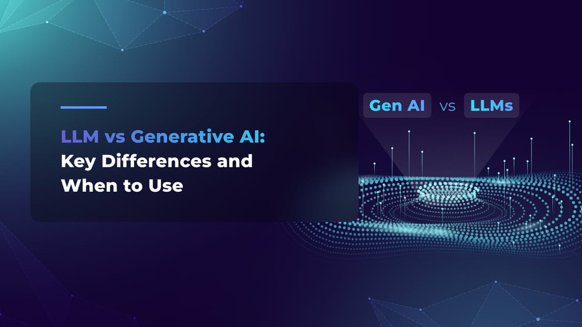 LLM vs Generative AI: Differences and Usage Recommendations