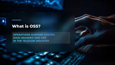 What is OSS? How Operations Support Systems Help Manage Telecom Networks
